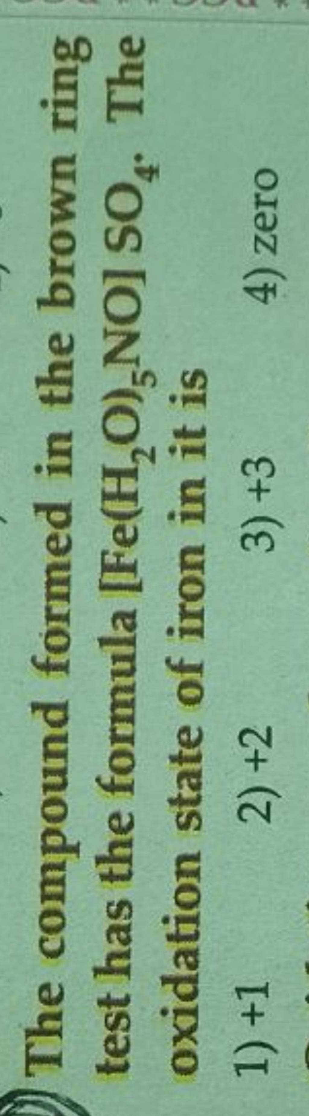 The compound formed in the brown ring test has the formula [Fe(H2 O)5 NO]..