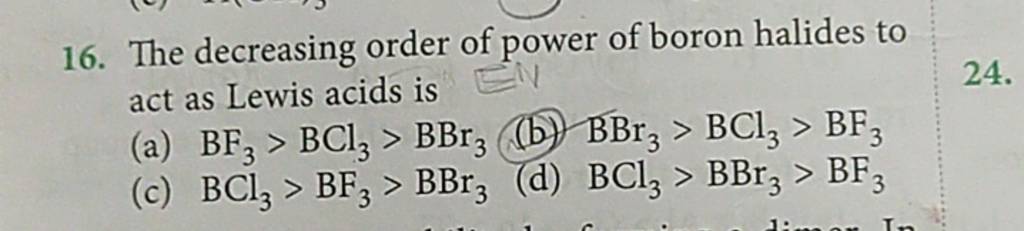 The decreasing order of power of boron halides to act as Lewis acids is 2..