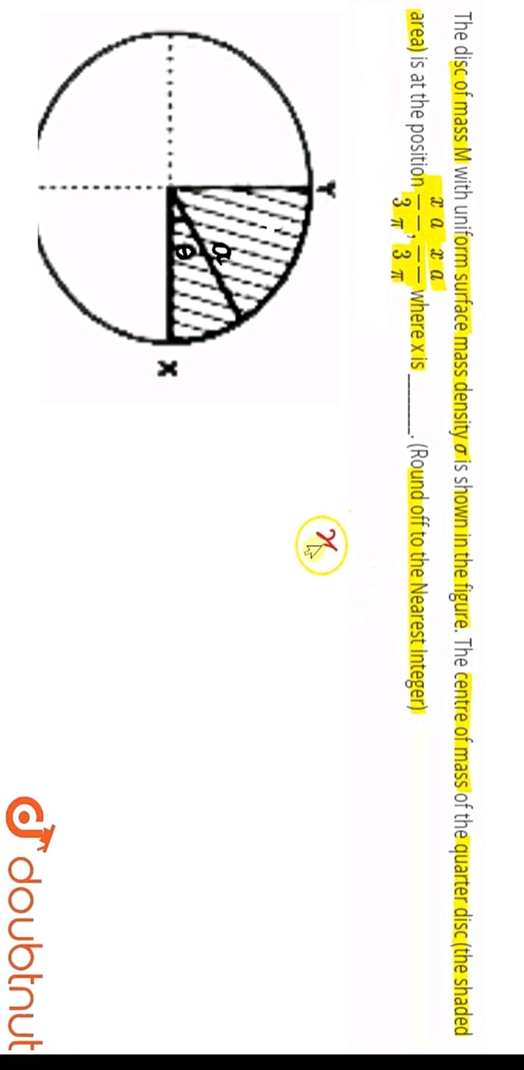 The disc of mass M with uniform surface mass density σ is shown in the fi..