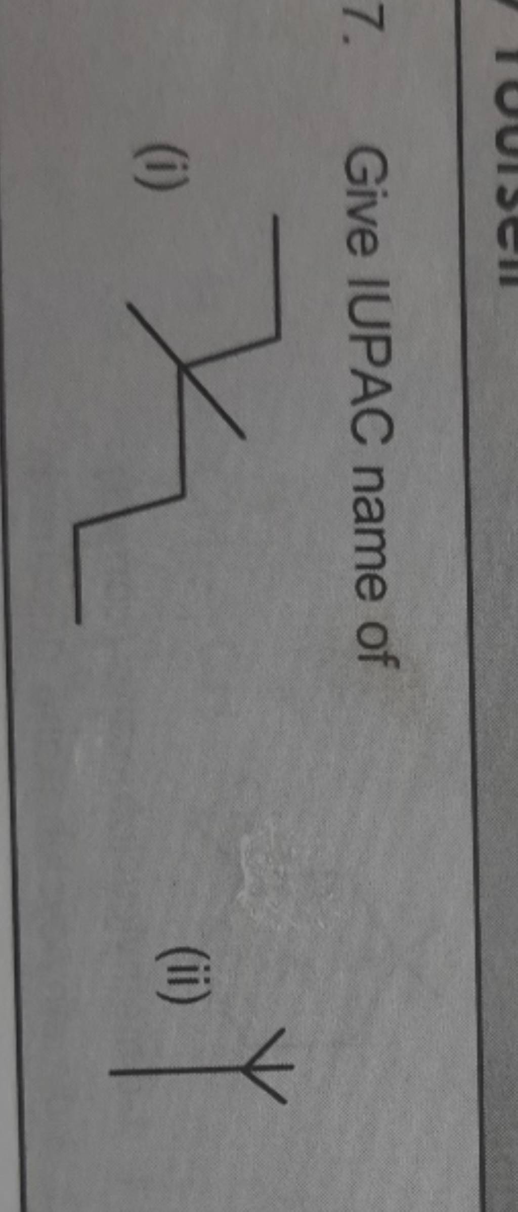 7 Give Iupac Name Of I Cccc C C Cc Ii Filo
